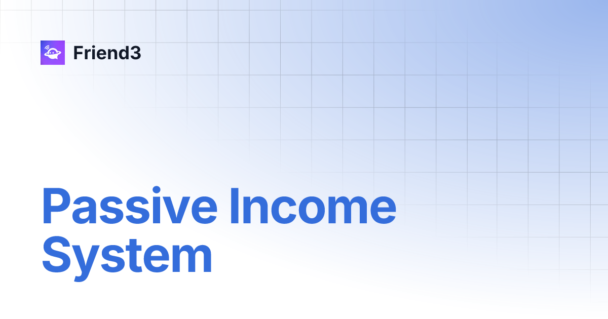 Passive Income System | Friend3