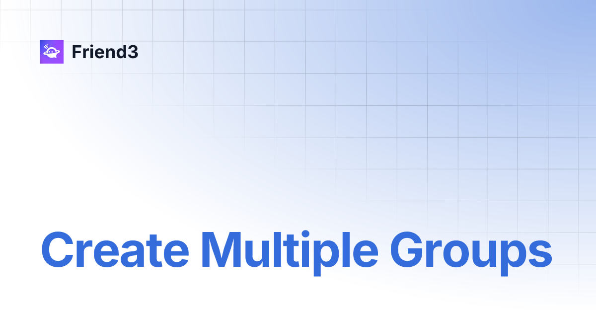 Create Multiple Groups | Friend3 Create Multiple Groups | Friend3